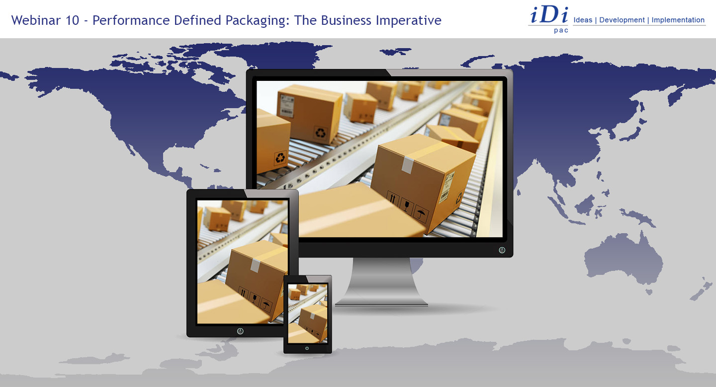 Webinar 10 – Performance Defined Packaging: The Business Case | iDi Pac Ltd